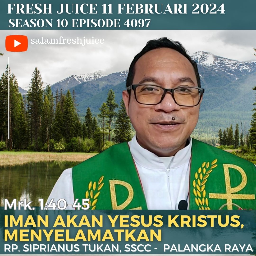 Fresh Juice 11 Februari 2024 Mrk 1 40 45 Iman Akan Yesus Kristus Fresh Juice 11 Februari 2024 Mrk 1 40 45 Iman Akan Yesus Kristus